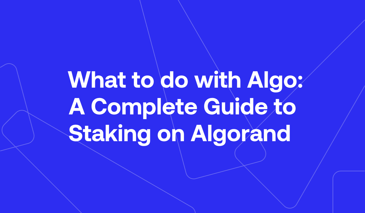 What to do with Algo: A Complete Guide to Staking on Algorand